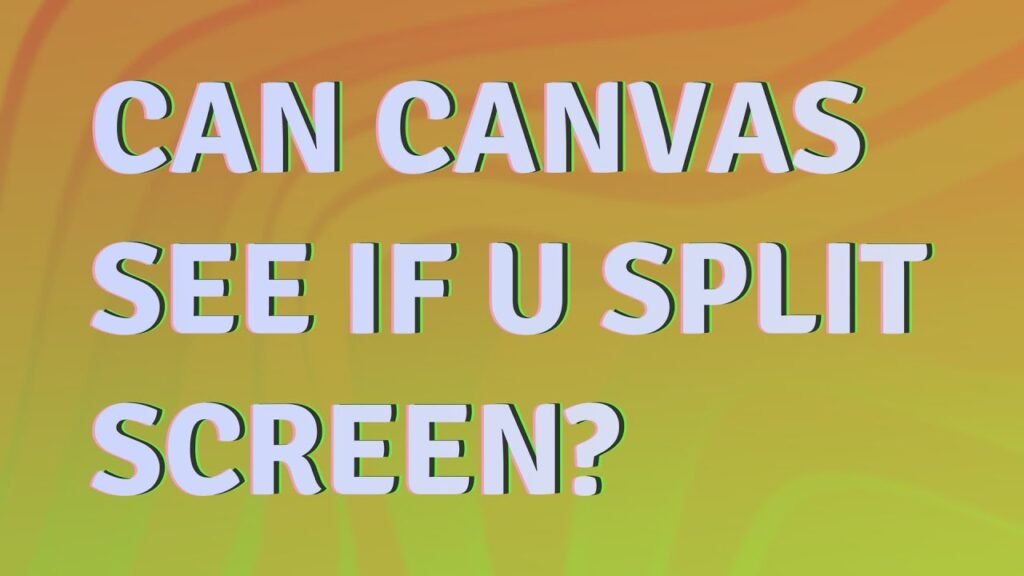 Does Canvas Detect Screen Sharing? Unveiling the Truth for Students ...